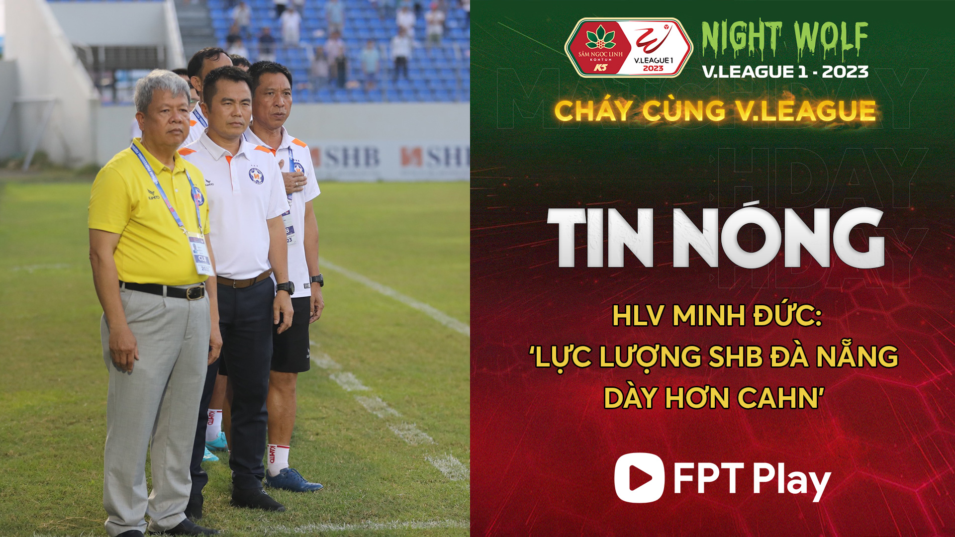 HLV Minh Đức: 'Lực lượng SHB Đà Nẵng dày hơn CAHN' | FPT Play
