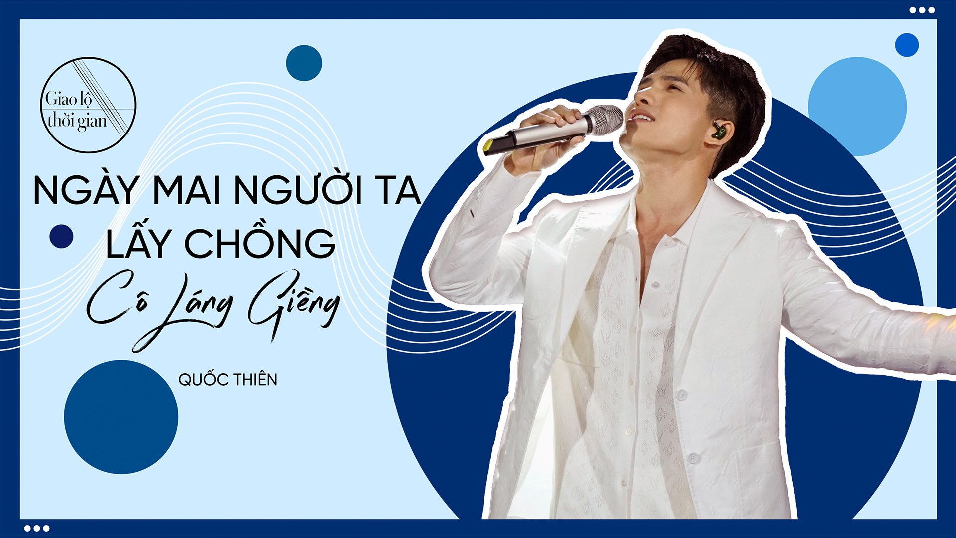 Ngày Mai Người Ta Lấy Chồng + Cô Láng Giềng (Giao Lộ Thời Gian - Quốc ...